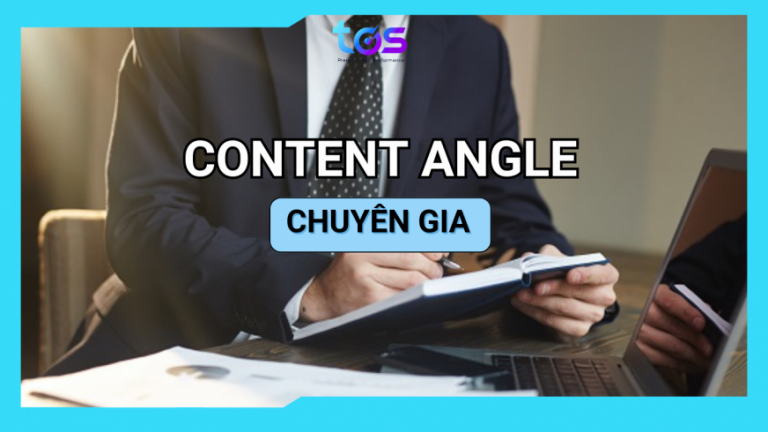 Content Angle là gì? So sánh Content Pillar và Content Angle