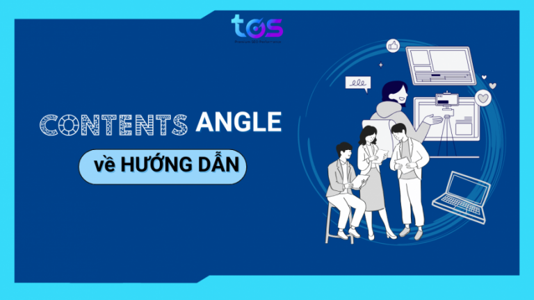 Content Angle là gì? So sánh Content Pillar và Content Angle